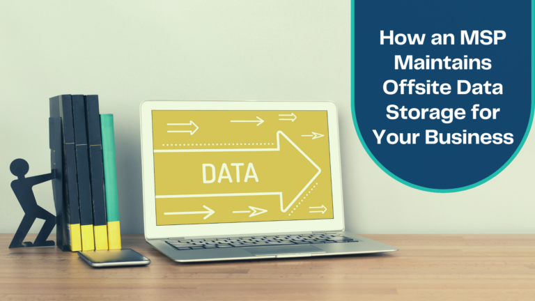How an MSP Maintains Offsite Data Storage for Your Business