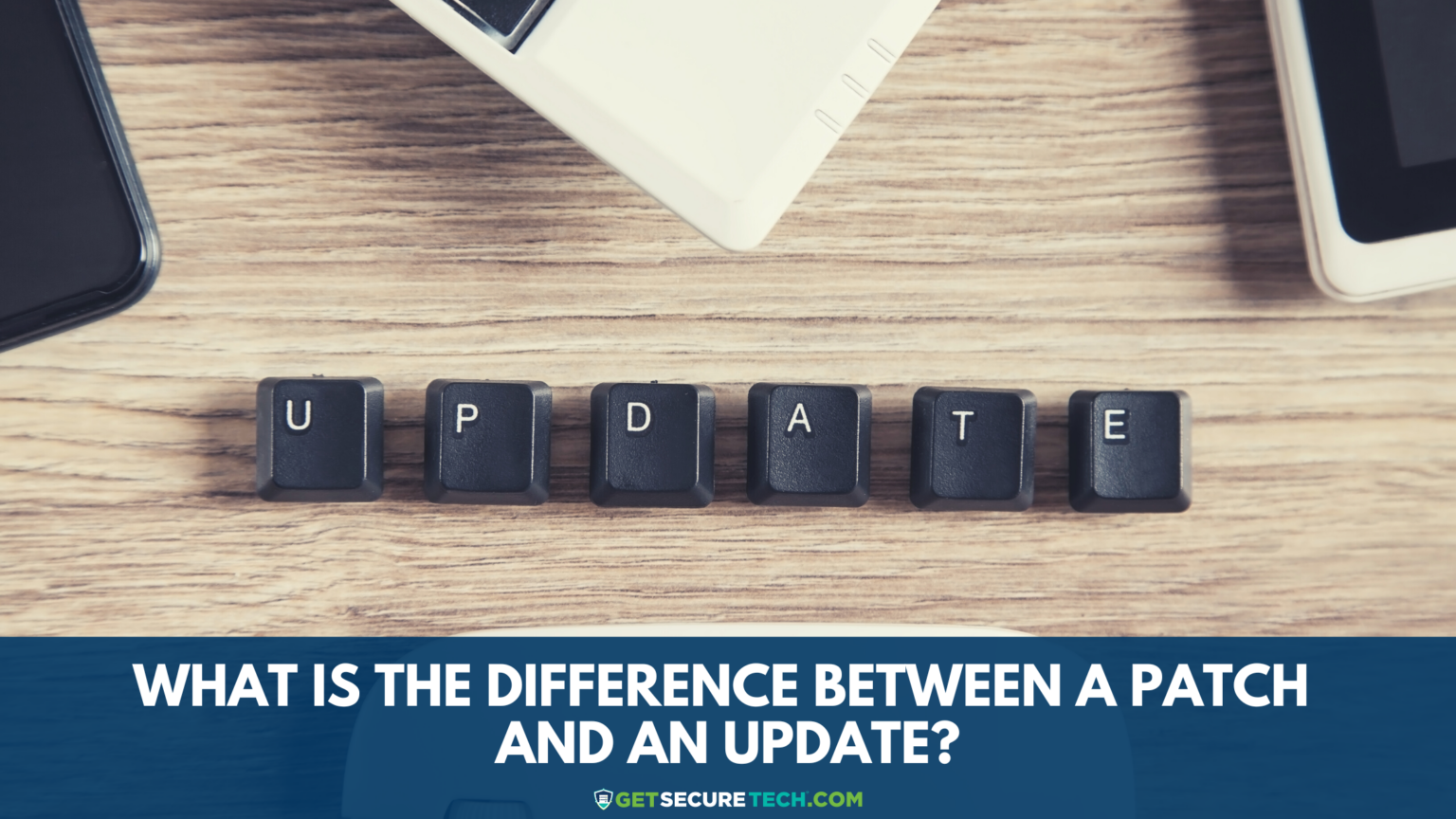 What Is The Difference Between A Patch And An Update Securetech