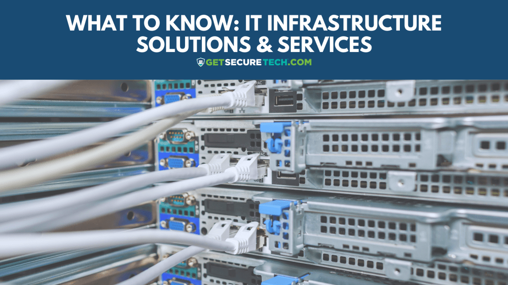 How IT Infrastructure Solutions & Services Can Help | SecureTech