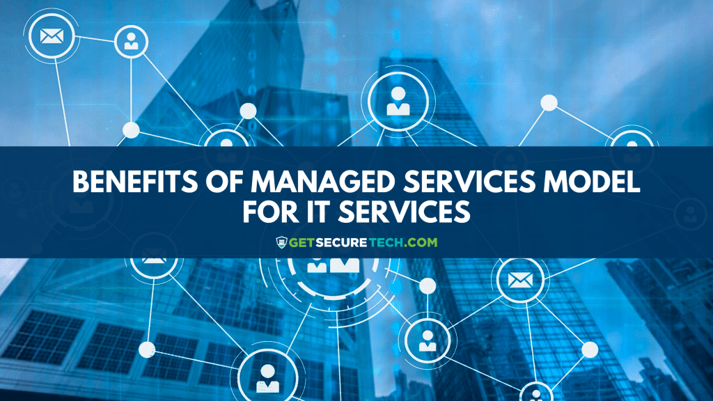 Benefits of Managed Services Model for IT Services | SecureTech